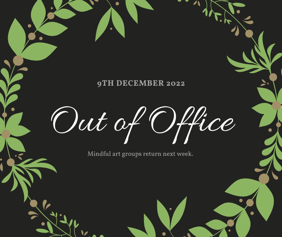 Groups Cancelled 9th December Mindful Art Club